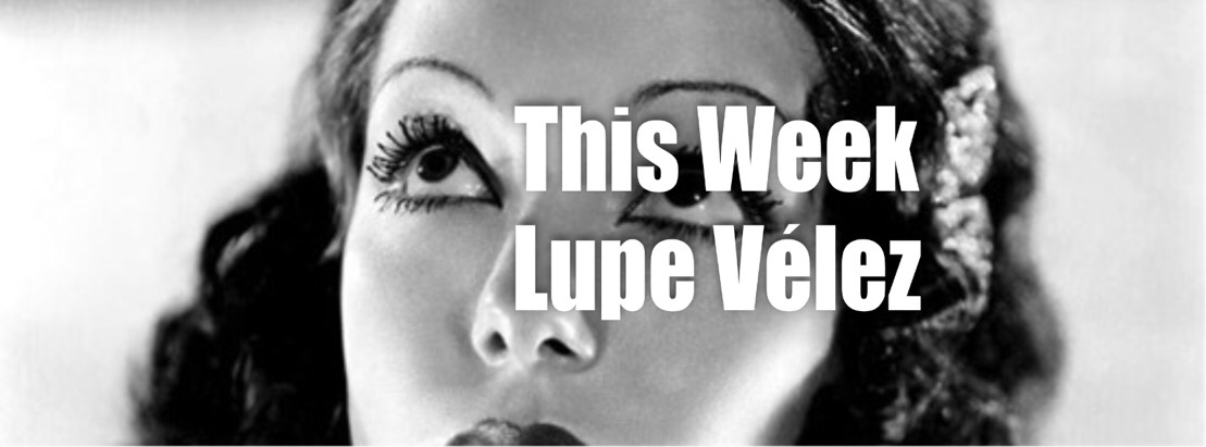 Lupe Vélez – I Can't Believe It's NonFiction